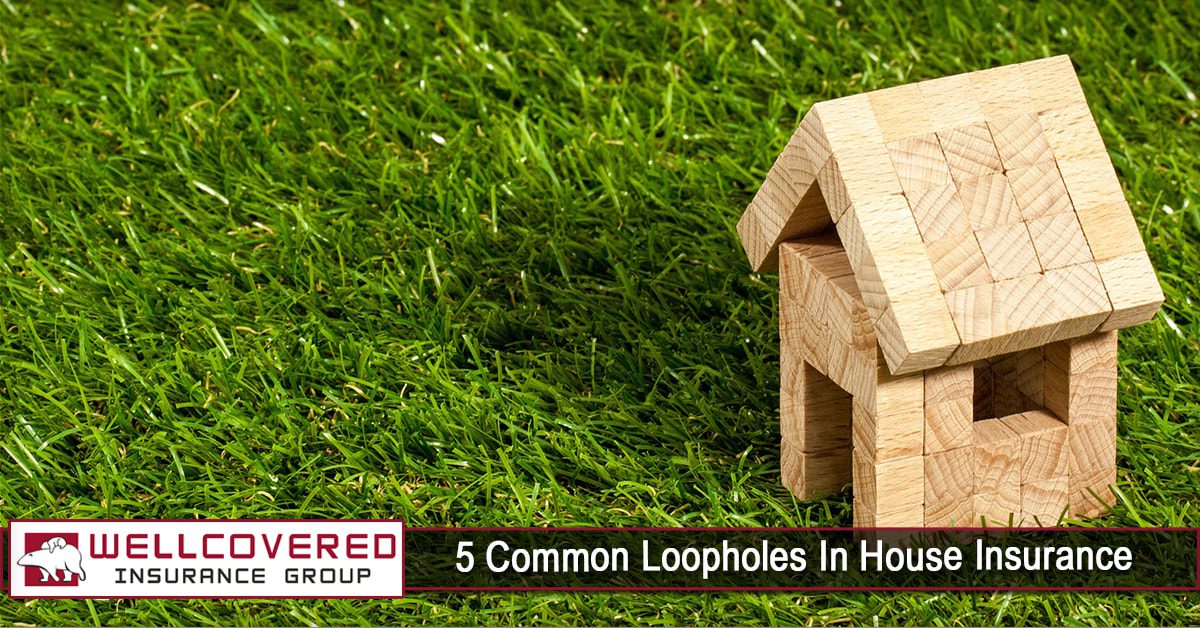 5 Common Loopholes In House Insurance