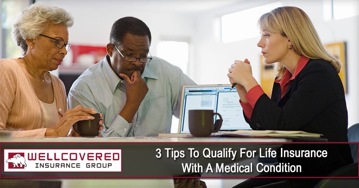 3 Tips To Qualify For Life Insurance With A Medical Condition