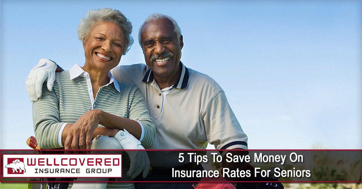 5 Tips To Save Money On Insurance Rates For Seniors