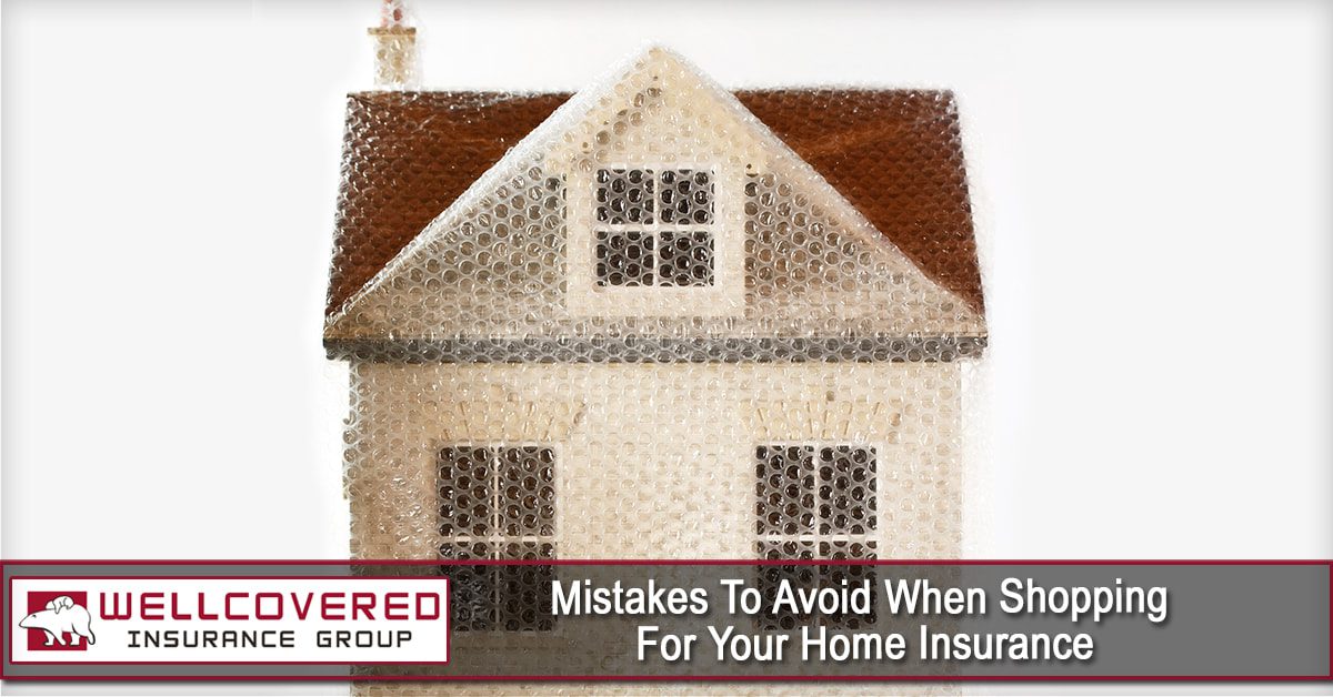Mistakes To Avoid When Shopping For Your Home Insurance