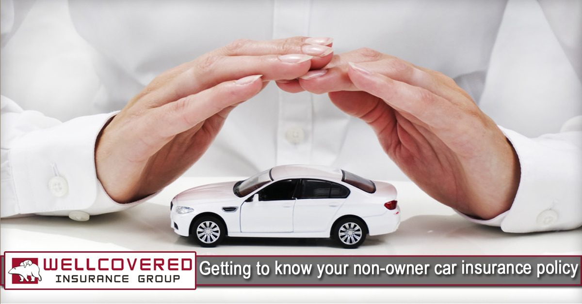 Getting to know your non-owner car insurance policy